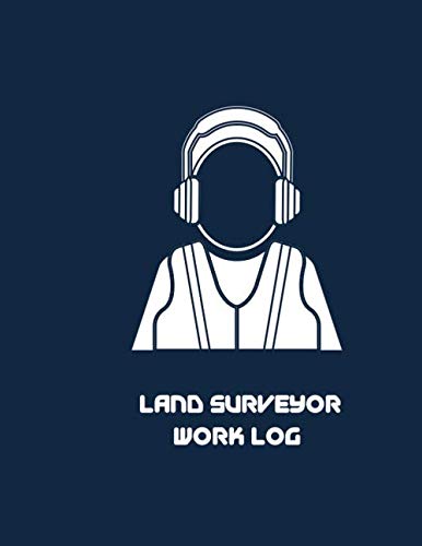 Land Surveyor Work Log: Large Manual Record Logbook Tracker Reference ...