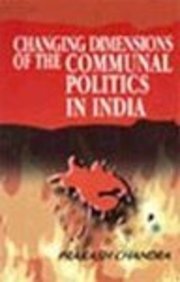 Changing Dimensions of the Communal Politics in India: Chandra, Prakash ...