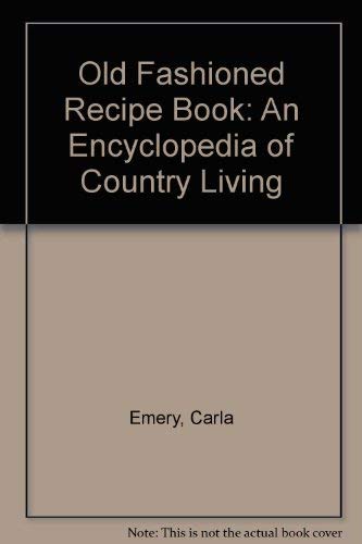 Old Fashioned Recipe Book: An Encyclopedia of Country Living: Amazon.co ...