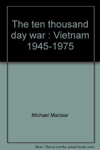 The Ten Thousand Day War: Vietnam: 1945-1975: Michael Maclear ...