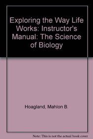 IM- EXPLORING THE WAY LIFE WORKS INSTRUCTOR'S MANUAL: .: Hoagland ...