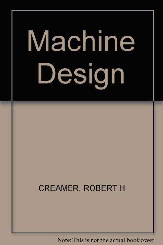Machine Design: creamer, robert: 9780201012224: Amazon.com: Books