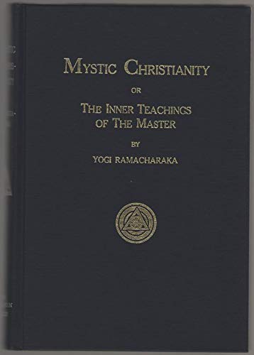 Mystic Christianity Or The Inner Teachings of the Master: Yogi ...