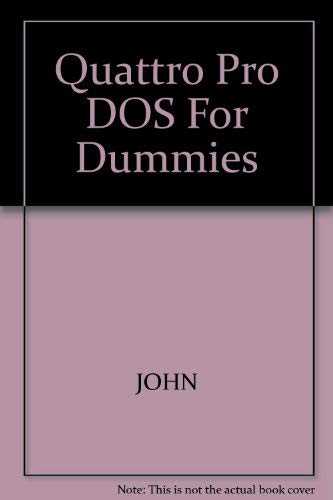Quattro Pro for DOS for Dummies (For Dummies Computer Book Series from ...