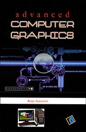Advanced Computer Graphics: Amazon.co.uk: Anju Gautam: 9789382007777: Books