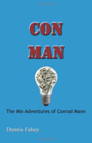 Con Man: Fahey, Dennis, Fahey, Michael D.: 9781449560461: Amazon.com: Books