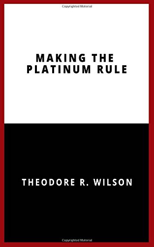 Making the Platinum Rule: Wilson, Theodore R: 9781986349062: Amazon.com ...