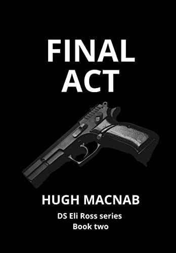 Amazon.com: Final Act (Eli Ross Book 2) eBook : Macnab, Hugh: Books