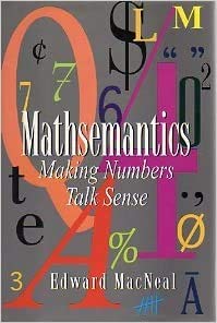 Mathsemantics : Making Numbers Talk Sense: Edward MacNeal ...