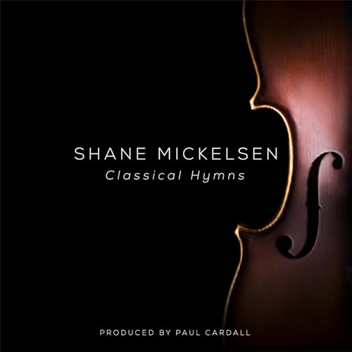 Amazon MusicでShane MickelsenのClassical Hymnsを再生する