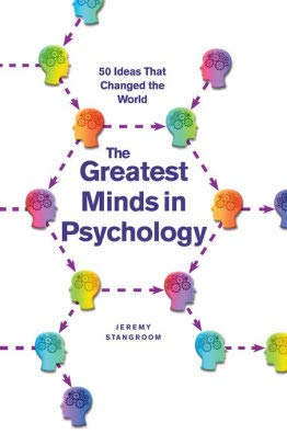 THE GREATEST MINDS IN PSYCHOLOGY, 50 Ideas That Changed the World ...