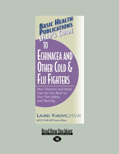 User's Guide to Echinacea and Other Cold & Flu Fighters: How Vitamins ...