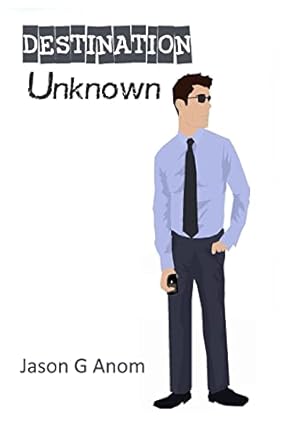 Destination Unknown: Anom, Jason G: 9781453664001: Amazon.com: Books
