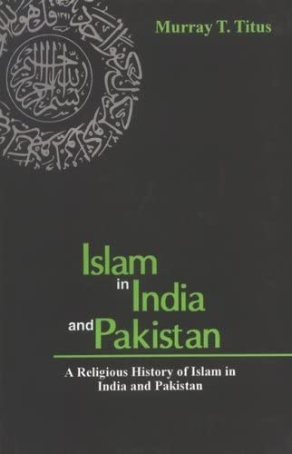 Islam in India & Pakistan: A Religious History of Islam in India ...