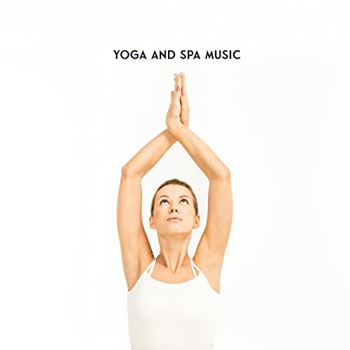 Yoga and Spa Music: Your Well-Being and Wellness Collection by Namaste Healing Yoga & Wellness ...