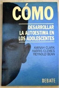 Como Desarrollar la Autoestima en Los Adole: Clark, Aminah, Clemes ...