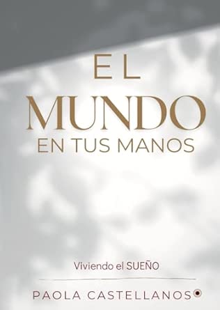El mundo en tus manos: Viviendo el sueño: Amazon.co.uk: Castellanos ...