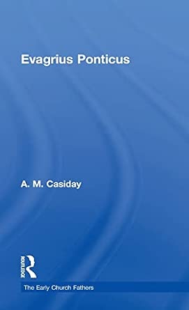Evagrius Ponticus (The Early Church Fathers): Amazon.co.uk: Casiday ...