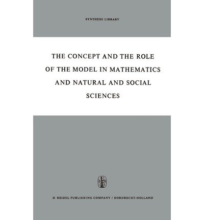 The Concept and the Role of the Model in Mathematics and Natural and ...