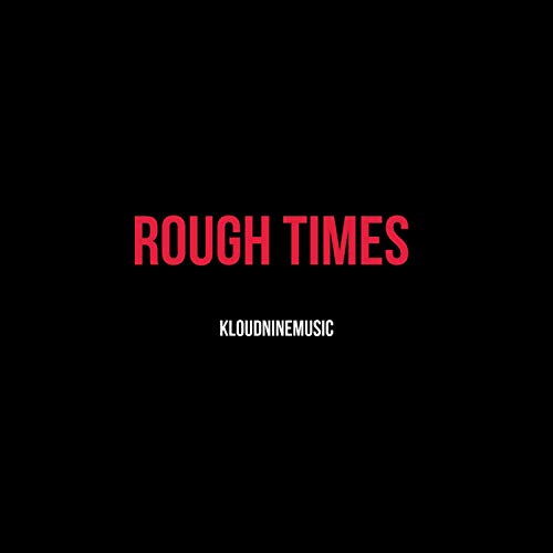 Play Rough Times by KloudNineMusic on Amazon Music