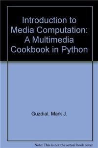 Introduction to Media Computation: A Multimedia Cookbook in Python: Guzdial, Mark J ...