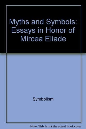 Myths and Symbols: Essays in Honor of Mircea Eliade (Midway Reprint ...