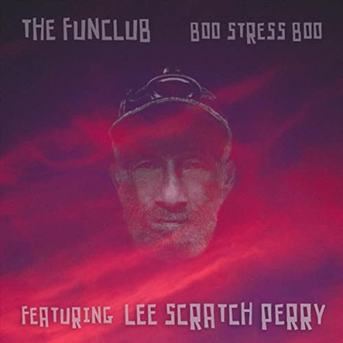 Amazon Music - The FunclubのBoo Stress Boo (feat. Lee "Scratch" Perry ...