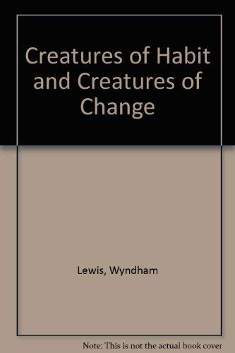 Creatures of Habit and Creatures of Change: Lewis, Wyndham ...