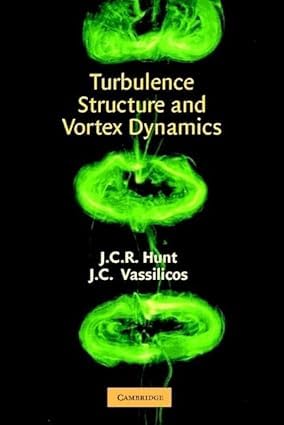 Buy Turbulence Structure and Vortex Dynamics Book Online at Low Prices ...