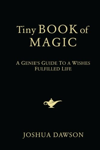 Tiny Book of Magic: A Genie's Guide to a Wishes Fulfilled Life: Dawson ...