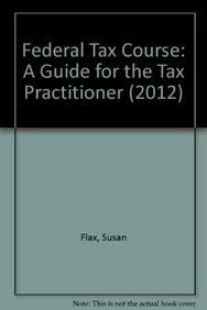 Amazon.com: Federal Tax Course: A Guide for the Tax Practitioner (2012 ...