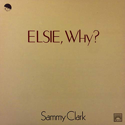Play Elsie, Why? by Sammy Clark on Amazon Music