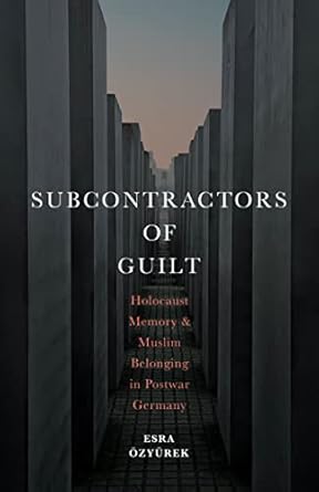 Amazon.com: Subcontractors of Guilt: Holocaust Memory and Muslim ...