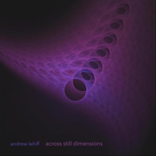 Amazon MusicでAndrew LahiffのAcross Still Dimensionsを再生する