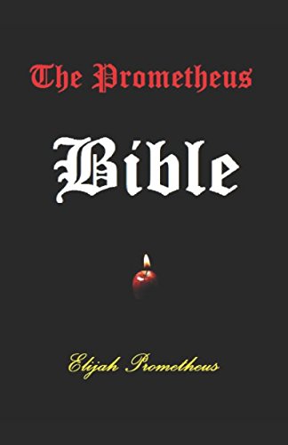 The Prometheus Bible (The Prometheus Revelations): Prometheus, Elijah ...