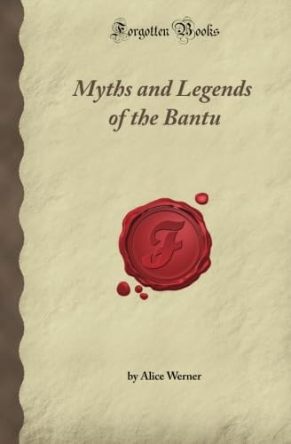 Myths and Legends of the Bantu (Forgotten Books): Werner, Alice ...
