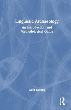 Linguistic Archaeology: An Introduction and Methodological Guide: Amazon.co.uk: Carling, Gerd ...