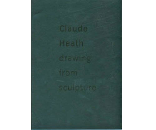 Claude Heath: Drawing from Sculpture: Claude Heath: 9781900081078 ...