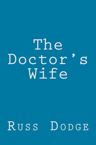 The Doctor's Wife: Dodge, Russ: 9781492180401: Amazon.com: Books