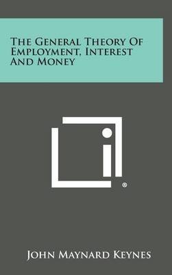 The general theory of employment, interest, and money,: By John Maynard ...