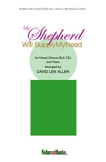 My Shepherd Will Supply My Need - SATB Choir & Piano - David Len Allen ...