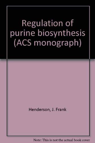 Regulation of purine biosynthesis (ACS monograph, 170): Henderson, J ...