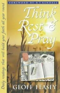 Think, Rest and Pray: Daily Readings That Will Build Your Faith All ...