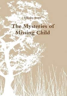 The Mysteries of Missing Child: Ellysha Scott: Amazon.com: Books