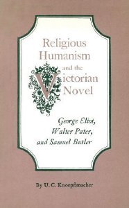 Religious humanism and the Victorian novel: George Eliot, Walter Pater ...