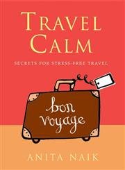 Amazon.com: Travel Calm: Secrets for Stress-Free Travel: 9780749924140 ...