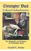 Amazon | Christopher Dock, Colonial Schoolmaster: The Biography and ...