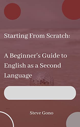 Amazon.co.jp: Starting From Scratch: A Beginner's Guide to English as a Second Language (English ...
