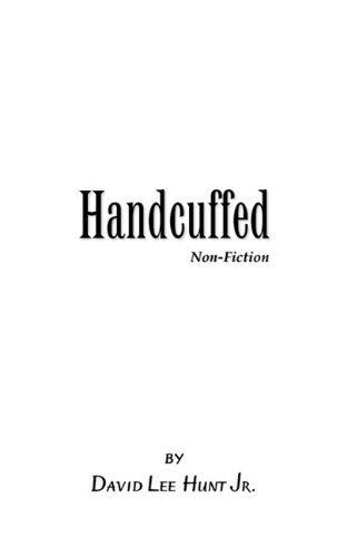 Handcuffed: Hunt Jr., David Lee: 9781611700237: Amazon.com: Books