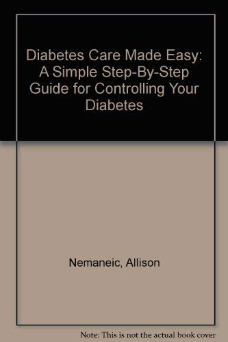 Buy Diabetes Care Made Easy: A Simple Step-By-Step Guide for ...